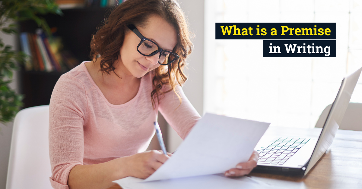 What is a Premise in Writing? Why Should You Write it First?